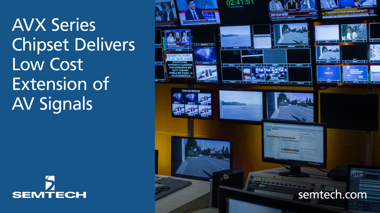 AVX Chipset Delivers AV Signaling over Fiber | Semtech