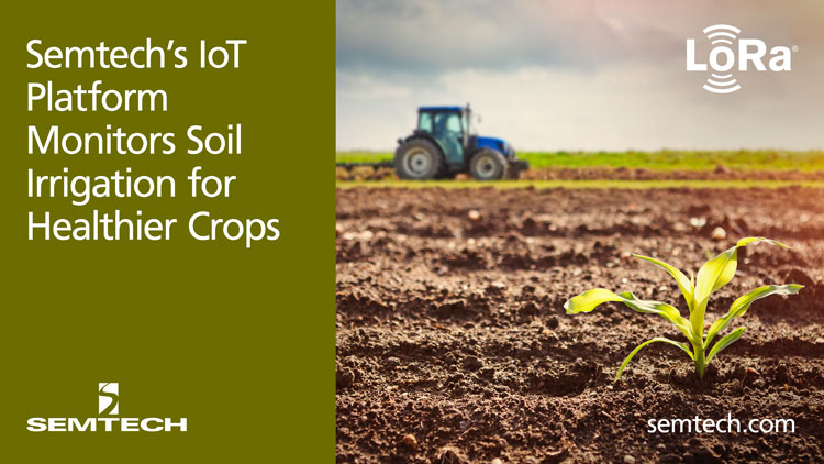 IoT Platform Monitors Soil for Healthier Crops | Semtech
